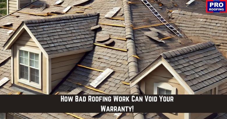 How Bad Roofing Work Can Void Your Warranty! - PRO Roofing ...